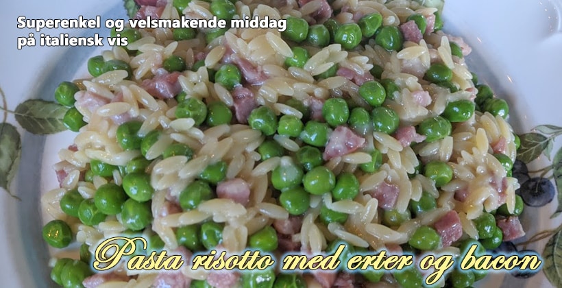 Superenkel middag: Pasta risotto med erter og bacon | John Steffensen